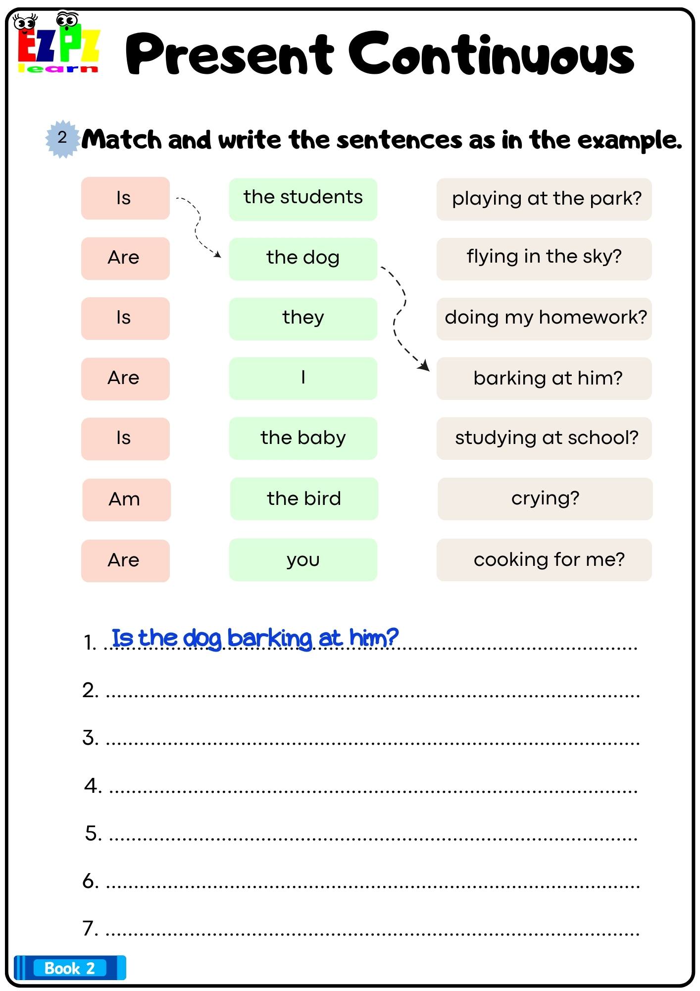 Present Continuous Match and write the sentences as in the example ...
